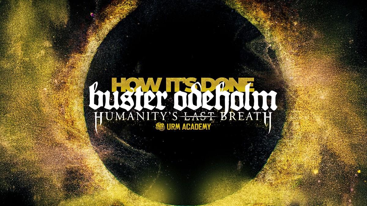 How It's Done w/ Buster Odeholm